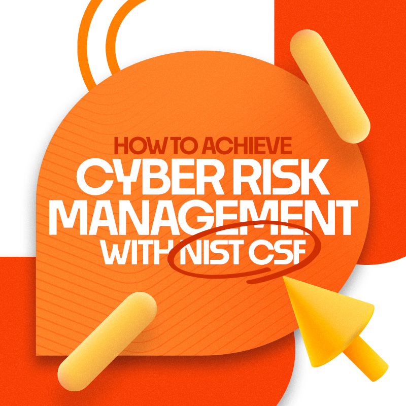 How to Achieve Strategic Cyber Risk Management With NIST CSF
