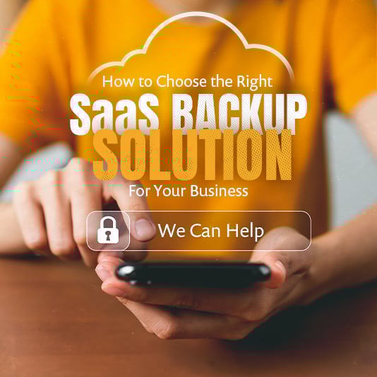 How to Choose the Right SaaS Backup Solution for Your Business